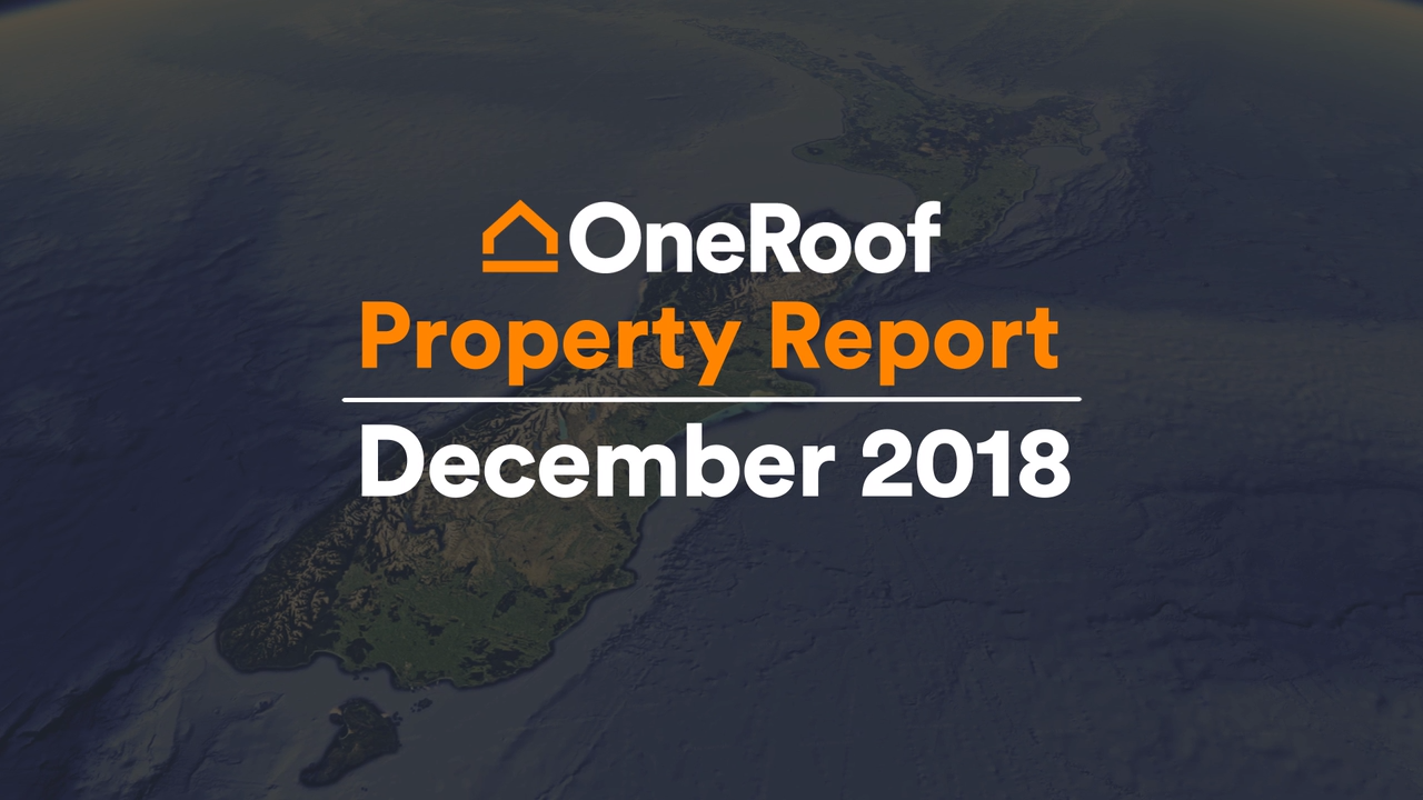 OneRoof Property Report: State of the market - Dec 2018, All things ...